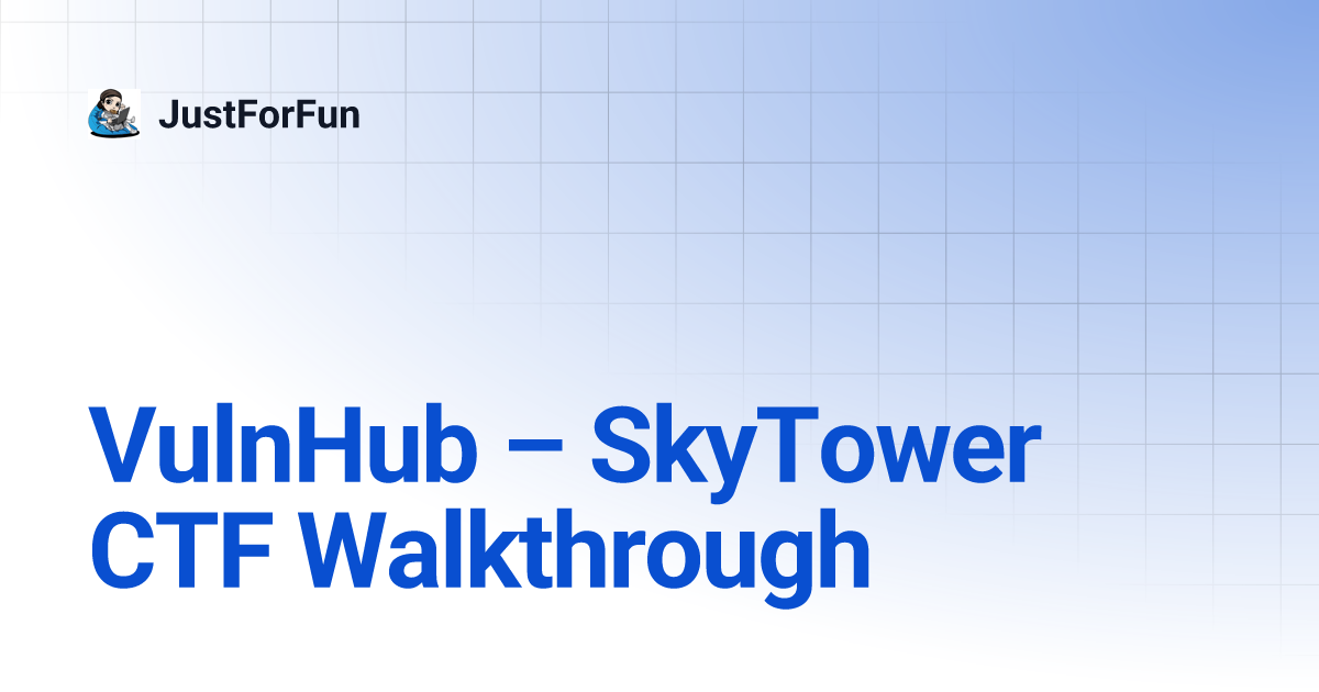 VulnHub – SkyTower CTF Walkthrough | JustForFun