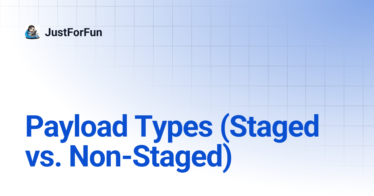 Payload Types (Staged vs. Non-Staged) | JustForFun
